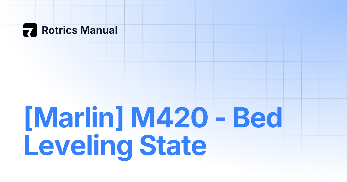 [Marlin] M420 - Bed Leveling State | Rotrics Manual